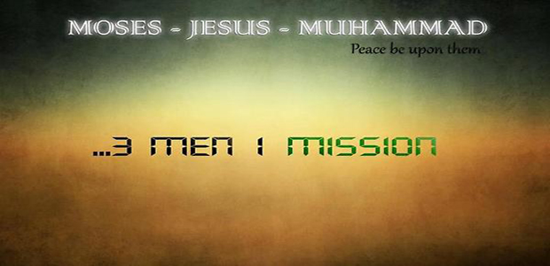 Moses, Jesus, Muhammad: Three Men, One Mission (1/7)